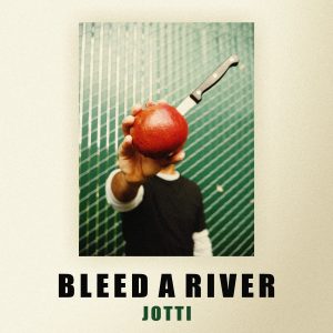 Bleed A River - Jotti